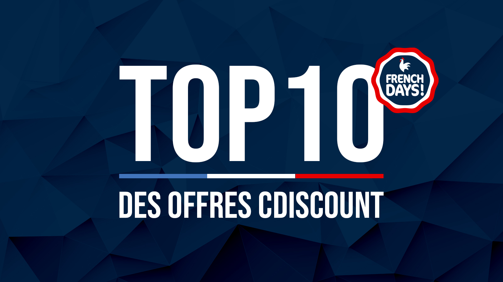Top 10 des offres folles chez Cdiscount pour les French Days